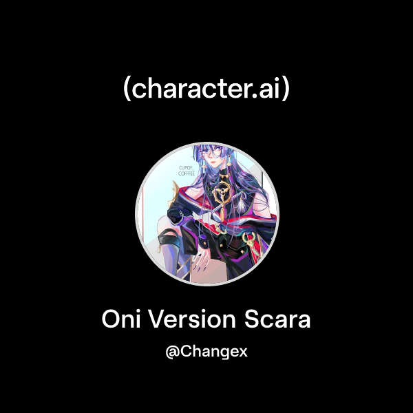 Chat with Oni Version Scara | character.ai | AI Chat, Reimagined–Your ...