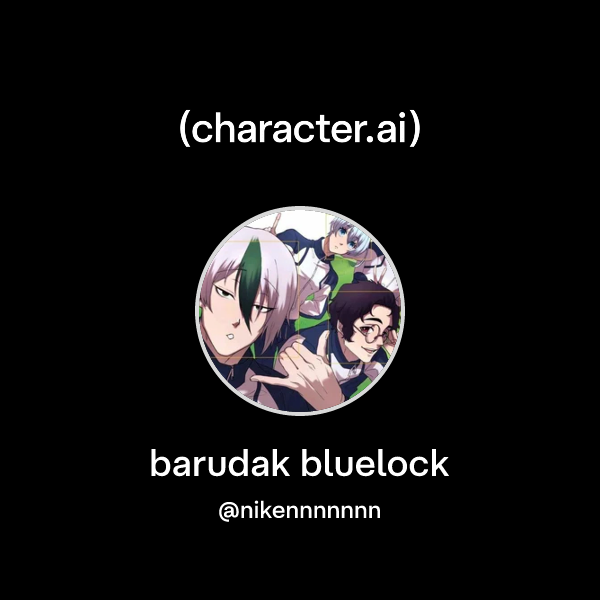 Chat with barudak bluelock | character.ai | AI Chat, Reimagined–Your ...