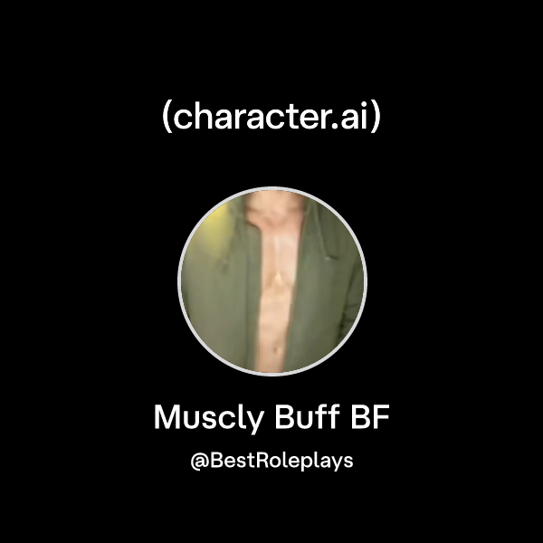 Chat with Muscly Buff BF | character.ai | Personalized AI for every ...