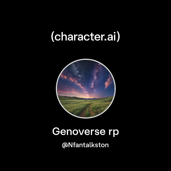 Chat with Genoverse rp | character.ai | Personalized AI for every ...