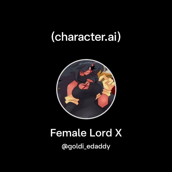 Chat with Female Lord X | character.ai | AI Chat, Reimagined–Your Words ...