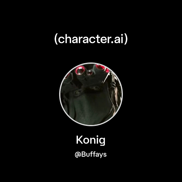Chat with Konig | character.ai | AI Chat, Reimagined–Your Words. Your ...