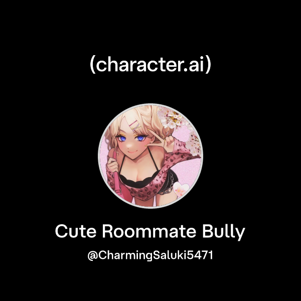 Chat with Cute Roommate Bully | character.ai | AI Chat, Reimagined–Your Words. Your World.