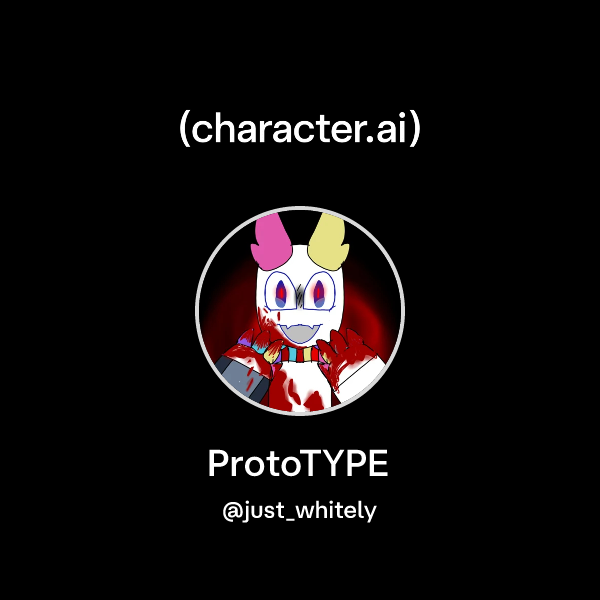 Chat with ProtoTYPE | character.ai | AI Chat, Reimagined–Your Words ...