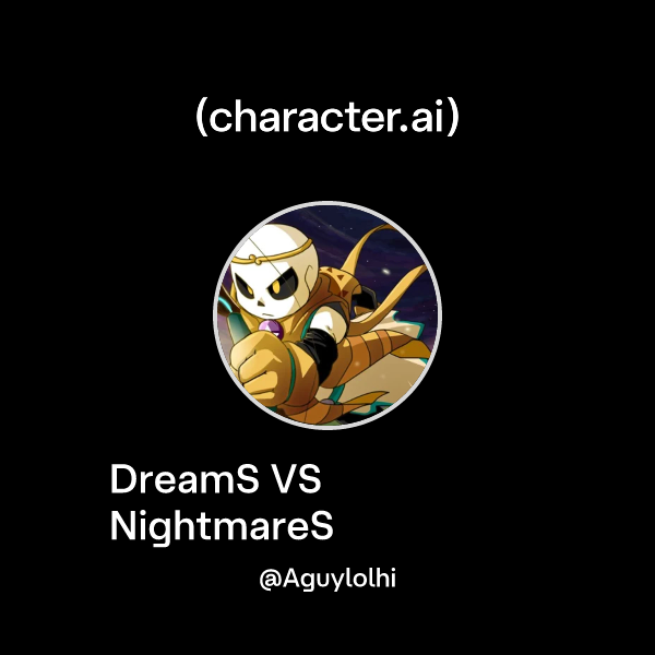 Chat with DreamS VS NightmareS | character.ai | AI Chat, Reimagined ...