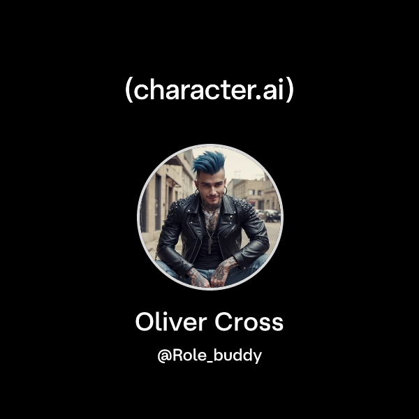 Chat with Oliver Cross | character.ai | Personalized AI for every moment of your day