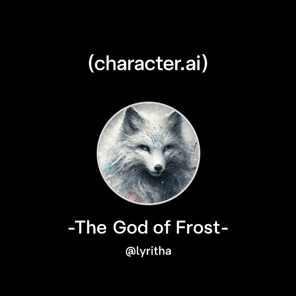 Chat with -The God of Frost- | character.ai | AI Chat, Reimagined–Your ...