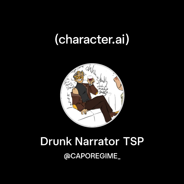 Chat with Drunk Narrator TSP | character.ai | Personalized AI for every ...