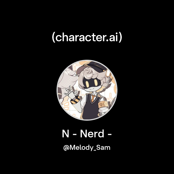 Chat with N - Nerd - | character.ai | AI Chat, Reimagined–Your Words ...