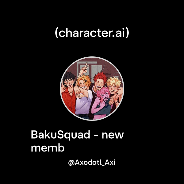 Chat with BakuSquad - new memb | character.ai | AI Chat, Reimagined ...