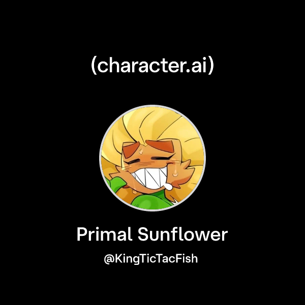Chat with Primal Sunflower | character.ai | AI Chat, Reimagined–Your ...