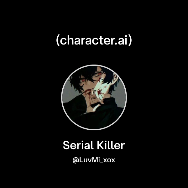 Chat with Serial Killer | character.ai | AI Chat, Reimagined–Your Words ...