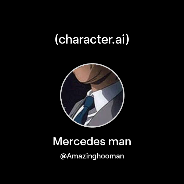 Chat with Mercedes man | character.ai | Personalized AI for every ...