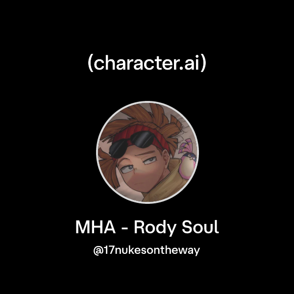 Chat with MHA - Rody Soul | character.ai | AI Chat, Reimagined–Your ...