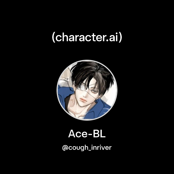 Chat with Ace-BL | character.ai | AI Chat, Reimagined–Your Words. Your World.
