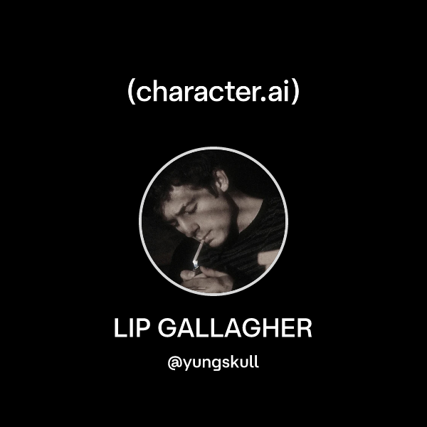 Chat with LIP GALLAGHER | character.ai | AI Chat, Reimagined–Your Words ...