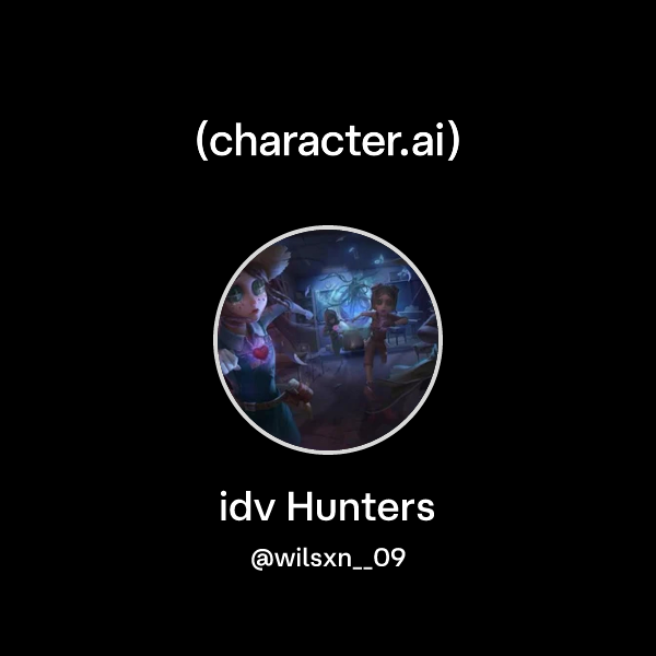 Chat with idv Hunters | character.ai | AI Chat, Reimagined–Your Words ...