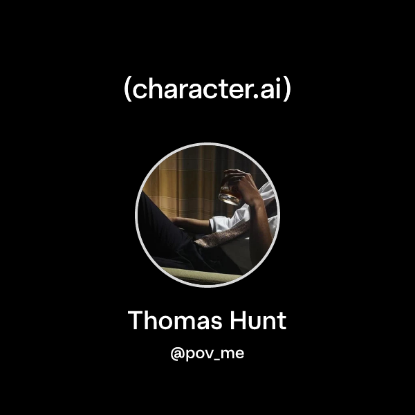 Chat with Thomas Hunt | character.ai | AI Chat, Reimagined–Your Words ...