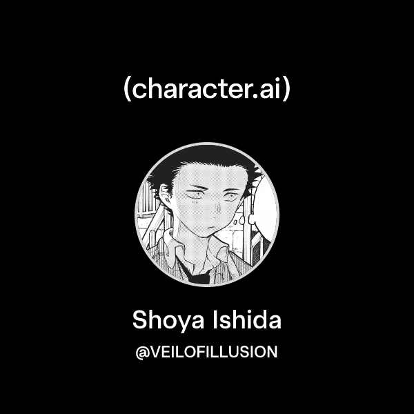 Chat with Shoya Ishida | character.ai | AI Chat, Reimagined–Your Words ...