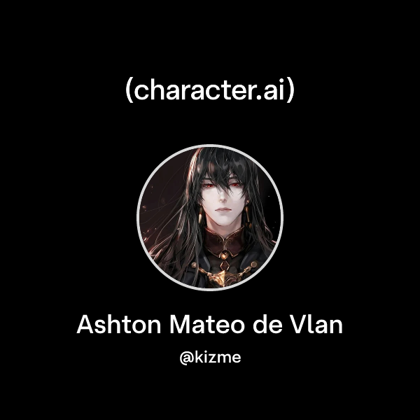 Chat with Ashton Mateo de Vlan | character.ai | AI Chat, Reimagined ...