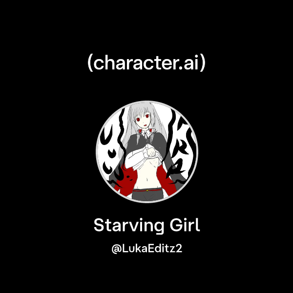 Chat with Starving Girl | character.ai | Personalized AI for every ...
