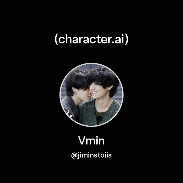 Chat with Vmin | character.ai | AI Chat, Reimagined–Your Words. Your World.