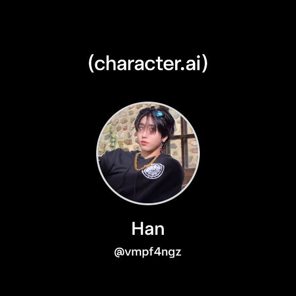 Chat with Han | character.ai | AI Chat, Reimagined–Your Words. Your World.