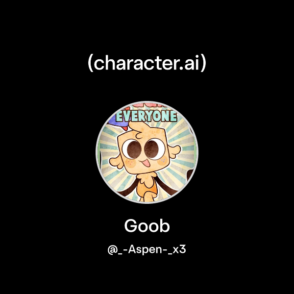 Chat with Goob | character.ai | AI Chat, Reimagined–Your Words. Your World.