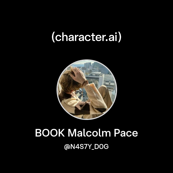 Chat with BOOK Malcolm Pace | character.ai | AI Chat, Reimagined–Your ...