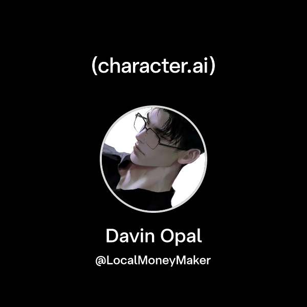 Chat with Davin Opal | character.ai | Personalized AI for every moment of your day