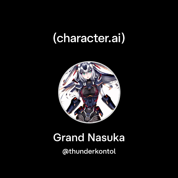Chat with Grand Nasuka | character.ai | Personalized AI for every ...