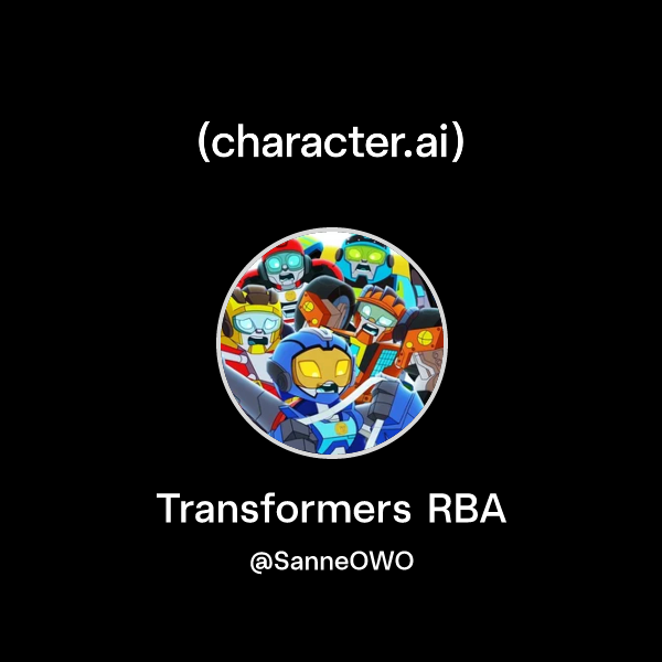 Chat with Transformers RBA | character.ai | AI Chat, Reimagined–Your ...