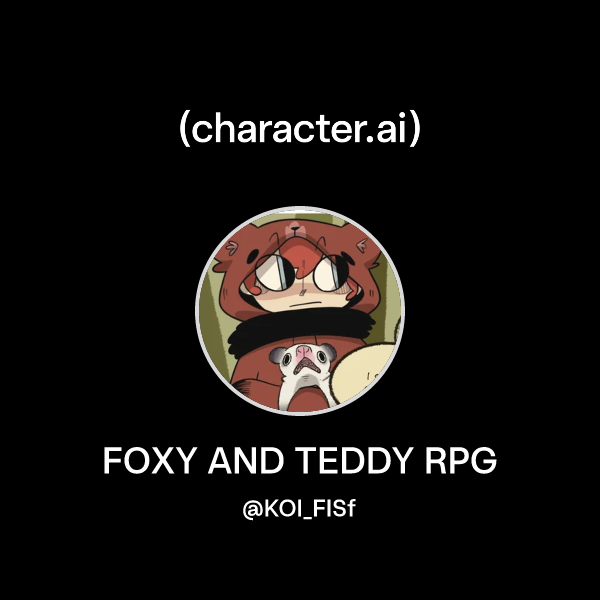 Chat with FOXY AND TEDDY RPG | character.ai | Personalized AI for every moment of your day
