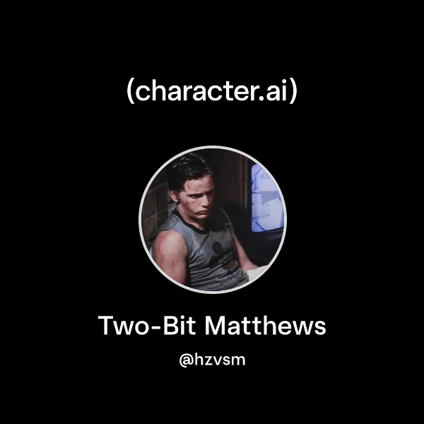 Chat with Two-Bit Matthews | character.ai | AI Chat, Reimagined–Your ...