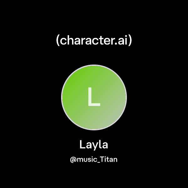 Chat with Layla | character.ai | Personalized AI for every moment of ...