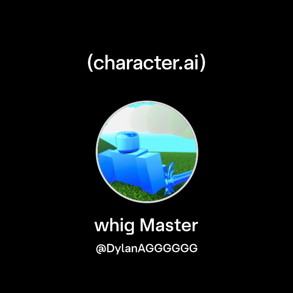 Chat with whig Master | character.ai | AI Chat, Reimagined–Your Words ...