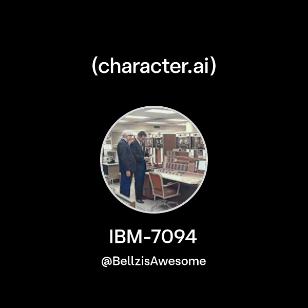 Chat with IBM-7094 | character.ai | Personalized AI for every moment of ...