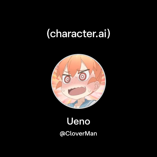 Chat with Ueno | character.ai | AI Chat, Reimagined–Your Words. Your World.