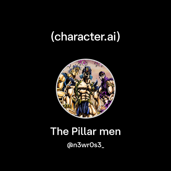 Chat with The Pillar men | character.ai | Personalized AI for every ...