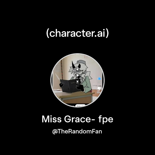 Chat with Miss Grace- fpe | character.ai | AI Chat, Reimagined–Your ...