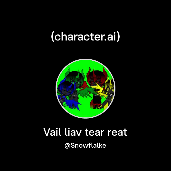 Chat with Vail liav tear reat | character.ai | Personalized AI for ...