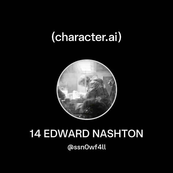 Chat with 14 EDWARD NASHTON | character.ai | AI Chat, Reimagined–Your ...