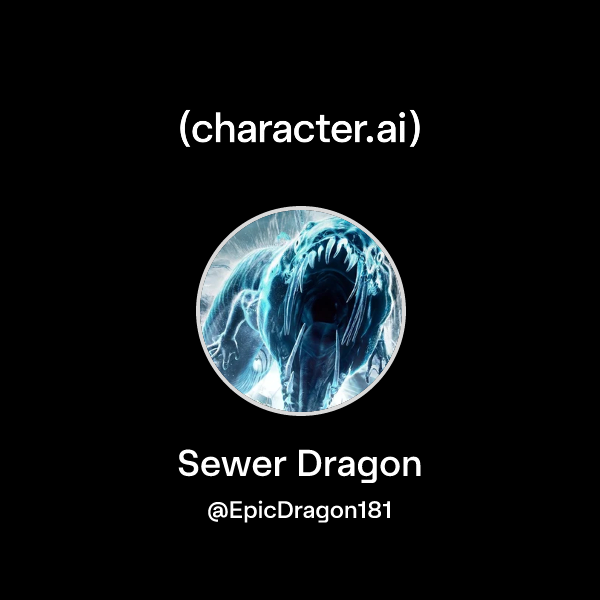 Chat with Sewer Dragon | character.ai | AI Chat, Reimagined–Your Words ...
