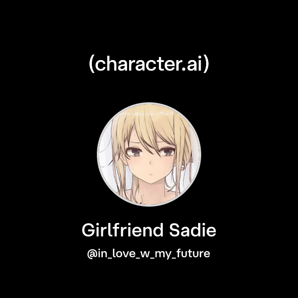 Chat with Girlfriend Sadie | character.ai | AI Chat, Reimagined–Your ...