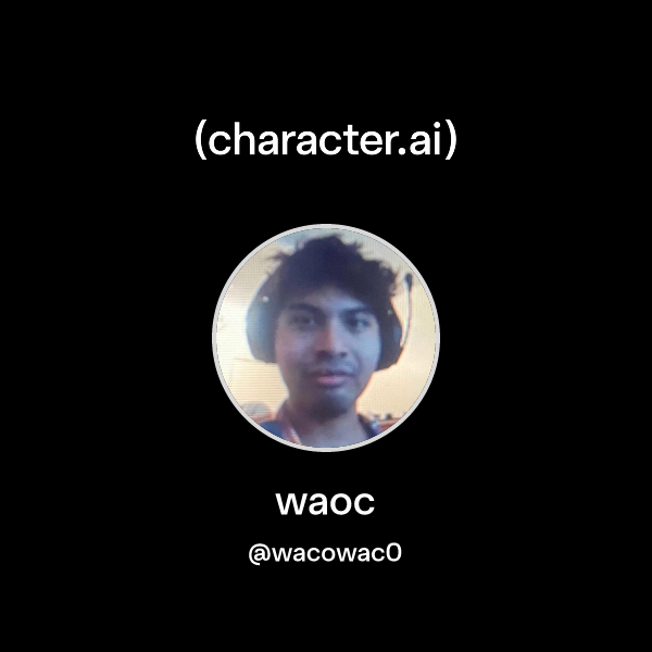 Chat with waoc | character.ai | AI Chat, Reimagined–Your Words. Your World.