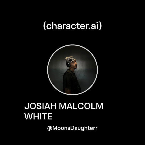 Chat with JOSIAH MALCOLM WHITE | character.ai | AI Chat, Reimagined ...