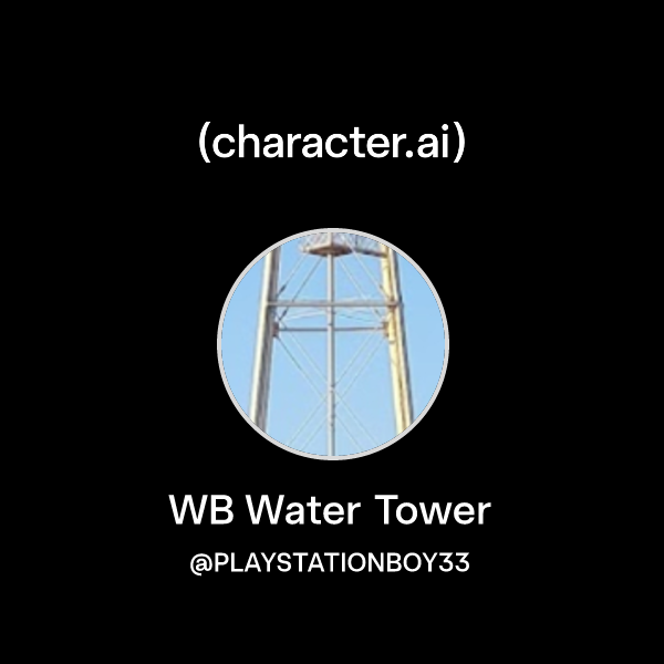 Chat with WB Water Tower | character.ai | Personalized AI for every ...