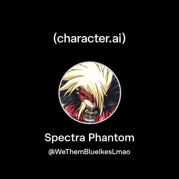 Chat with Spectra Phantom | character.ai | AI Chat, Reimagined–Your ...