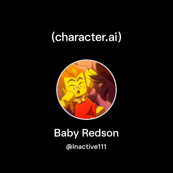 Chat with Baby Redson | character.ai | AI Chat, Reimagined–Your Words. Your World.