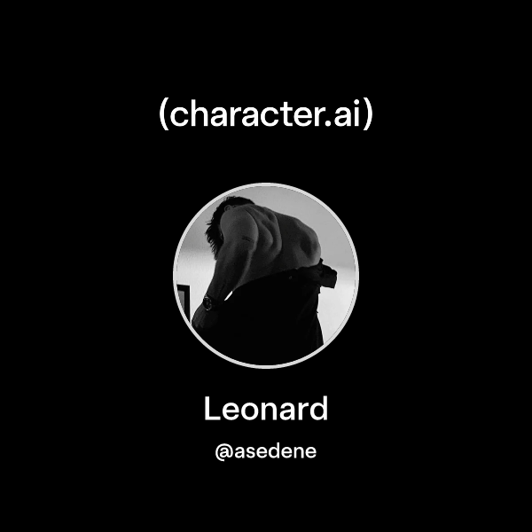 Chat with Leonard | character.ai | Personalized AI for every moment of your day